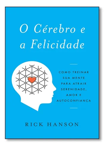 O Cérebro E A Felicidade Como Treinar Sua Mente Para Atrair | Mebuscar ... O Cérebro E A Felicidade Como Treinar Sua Mente Para Atrair | Mebuscar ...