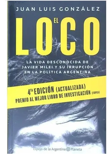 Loco La Vida Desconocida De Javier Milei Y Su Irrupcion En 25 190 En