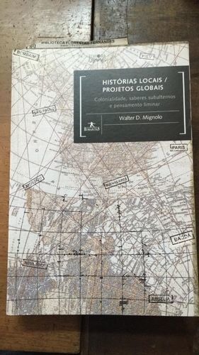 Livro Histórias Locais - Projetos Globais Walter D. Mignolo | Mercado Livre Livro Histórias Locais - Projetos Globais Walter D. Mignolo | Mercado Livre