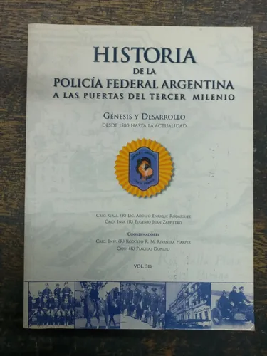 Historia De La Policia Federal Argentina * Desde 1580 Historia De La Policia Federal Argentina * Desde 1580