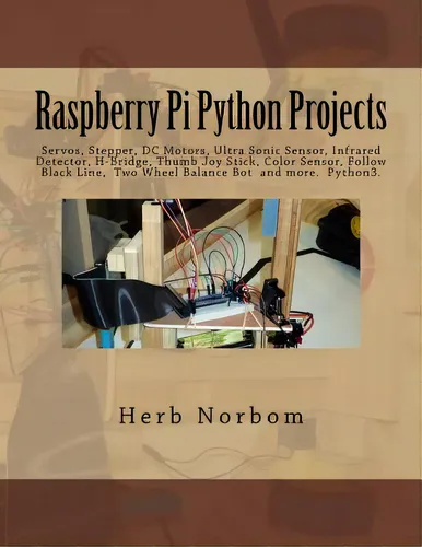 Raspberry Pi Python Projects: Servos, Stepper, Dc Motors, Ultra Sonic ... Raspberry Pi Python Projects: Servos, Stepper, Dc Motors, Ultra Sonic ...