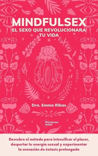 Mindfulsex Una Guía Práctica Para Una Sexualidad Plena De Garcia