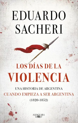 Los Dias De La Violencia (1820-1852): Una Historia De Argentina Cuando ...