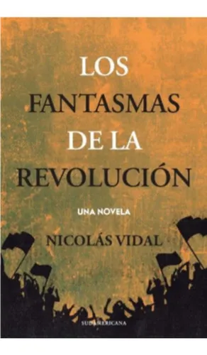 Los Fantasmas De La Revolucion: Los Fantasmas De La Revolucion, De ... Los Fantasmas De La Revolucion: Los Fantasmas De La Revolucion, De ...