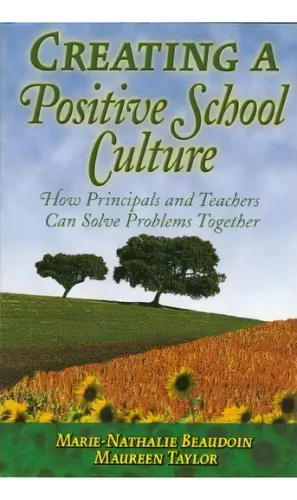 Creating A Positive School Culture : How Principals And Teachers Can ... Creating A Positive School Culture : How Principals And Teachers Can ...