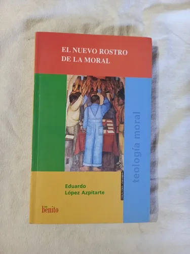 El Nuevo Rostro De La Moral - López Azpitarte El Nuevo Rostro De La Moral - López Azpitarte