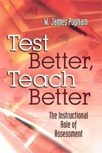 Test Better, Teach Better, De W. James Popham. Editorial Association ... Test Better, Teach Better, De W. James Popham. Editorial Association ...