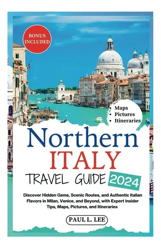 Livro: Northern Italy Travel Guide 2024: Discover Hidden Gems, Scenic ...