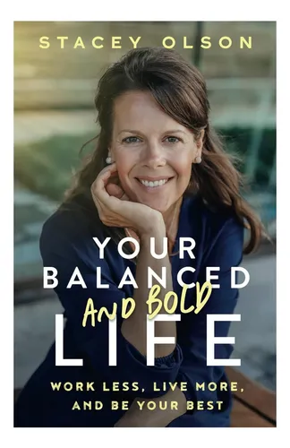 Libro: Your Balanced And Bold Life: Work Less, Live More, An | Envío gratis