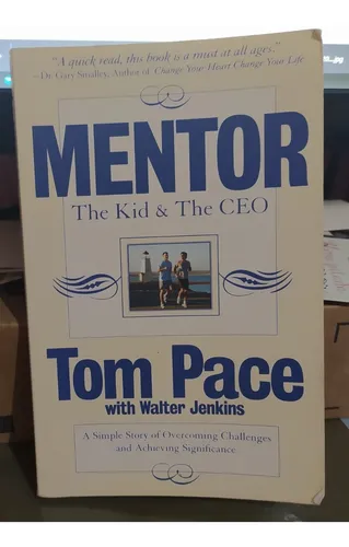 Mentor: The Kid & The Ceo: A Simple Story Of Achieving Significance ... Mentor: The Kid & The Ceo: A Simple Story Of Achieving Significance ...