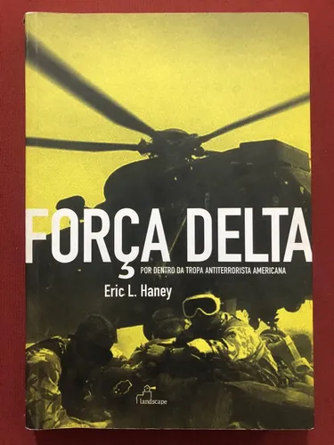 Livro - Força Delta - Eric L. Haney - Editora Landscape | MercadoLivre