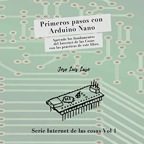 Libro: Primeros Pasos Con Arduino Nano: Aprende Los Fundamen en venta ... Libro: Primeros Pasos Con Arduino Nano: Aprende Los Fundamen en venta ...