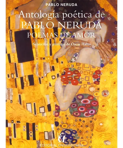 Antología Poética De Pablo Neruda, Poemas De Amor, De Neruda, Pablo ... Antología Poética De Pablo Neruda, Poemas De Amor, De Neruda, Pablo ...