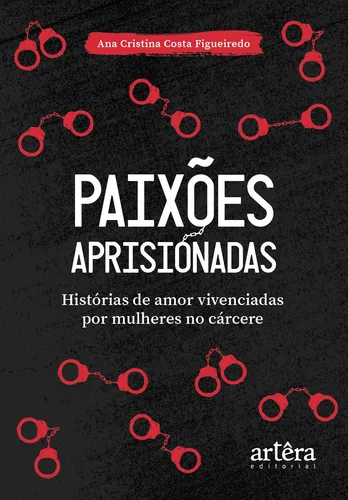 Paixões aprisionadas: histórias de amor vivenciadas por mulheres no ... Paixões aprisionadas: histórias de amor vivenciadas por mulheres no ...