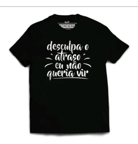 Camisa Camiseta Frases Desculpe O Atraso Não Queria Vir ... Camisa Camiseta Frases Desculpe O Atraso Não Queria Vir ...