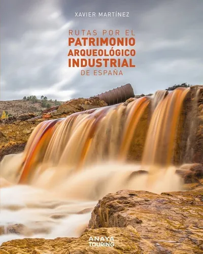 Rutas Por El Patrimonio Arqueolãâ³gico Industrial De Espaãâ±a, De ... Rutas Por El Patrimonio Arqueolãâ³gico Industrial De Espaãâ±a, De ...