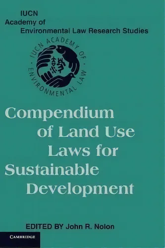 Compendium Of Land Use Laws For Sustainable Development, De John R ... Compendium Of Land Use Laws For Sustainable Development, De John R ...