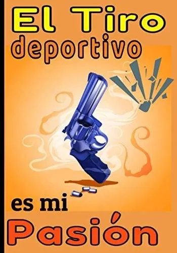 El Tiro Deportivo Es Mi Pasion: Cuaderno De Tiro Al Blanco, | Meses sin ... El Tiro Deportivo Es Mi Pasion: Cuaderno De Tiro Al Blanco, | Meses sin ...