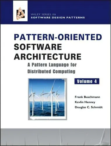 Pattern Oriented Software Architecture A Pattern Language For Distributed Computing De Frank