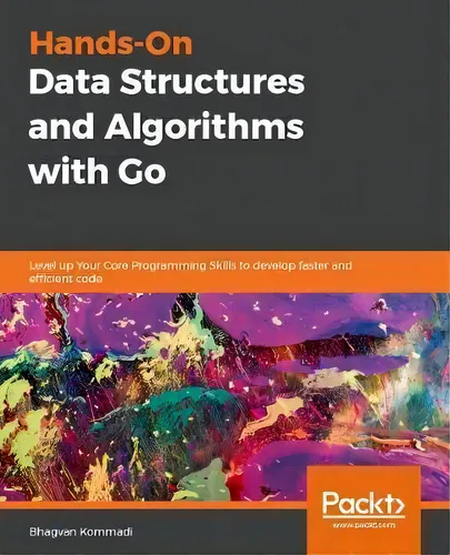 Learn Data Structures And Algorithms With Golang Level Up Your Go Programming Skills To