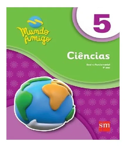 Mundo Amigo Ciencias 5 Ano Ef I 03 Ed: Mundo Amigo Ciencias 5 Ano Ef I ... Mundo Amigo Ciencias 5 Ano Ef I 03 Ed: Mundo Amigo Ciencias 5 Ano Ef I ...