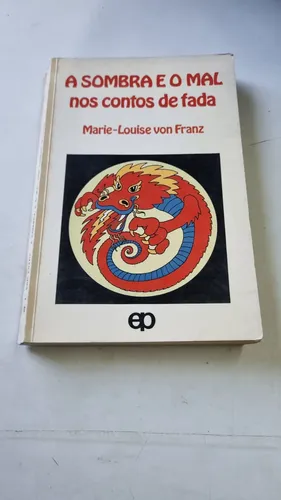 A Sombra E O Mal Nos Contos De Fadas De Marie Louise Von Franz ...