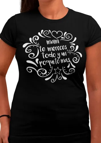 Polera Dia De La Madre - Mami Te Mereces Todo Y Poquito Mas | Cuotas ... Polera Dia De La Madre - Mami Te Mereces Todo Y Poquito Mas | Cuotas ...
