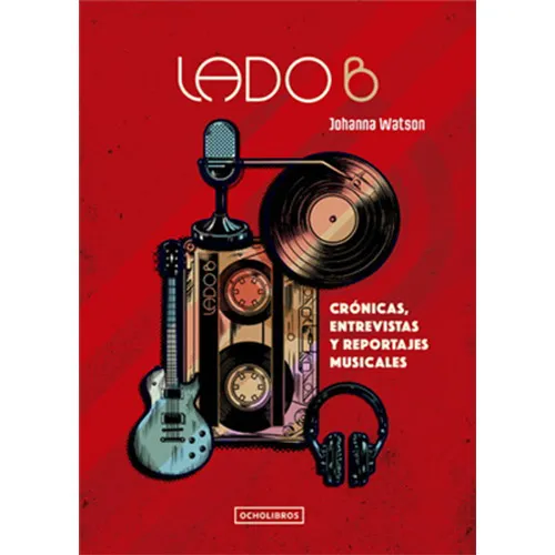 Lado B. Cronicas, Entrevistas Y Reportajes Musicales, De Watson ... Lado B. Cronicas, Entrevistas Y Reportajes Musicales, De Watson ...
