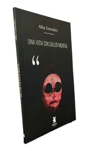 Una Vida Sin Salud Mental - Alba Gonzalez | Cuotas sin interés Una Vida Sin Salud Mental - Alba Gonzalez | Cuotas sin interés