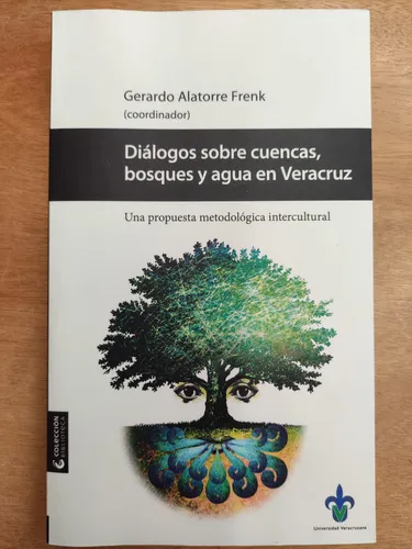 Diálogos Sobre Cuencas Bosques Y Agua En Veracruz Ed Uv Meses Sin