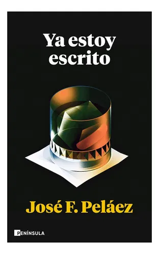 Ya Estoy Escrito, De Jose F Pelaez. Editorial Ediciones Peninsula, Tapa ... Ya Estoy Escrito, De Jose F Pelaez. Editorial Ediciones Peninsula, Tapa ...