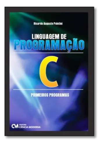 Linguagem De Programacao C - Primeiros Programas: Linguagem De ... Linguagem De Programacao C - Primeiros Programas: Linguagem De ...