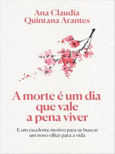 A Morte é Um Dia Que Vale A Pena Viver Edição Luxo De Arantes Ana