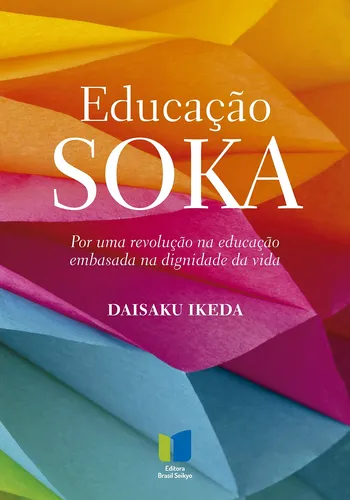 Livro Educação Soka: Por Uma Revolução Na Educação Embasada Na ...