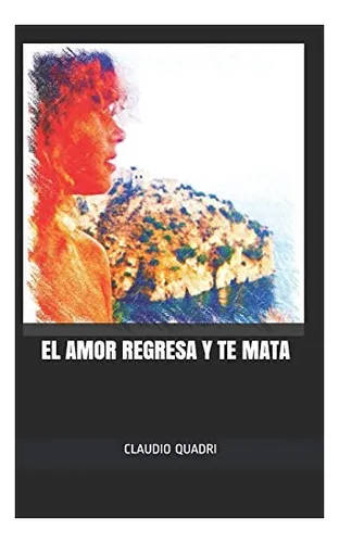 Libro: El Amor Regresa Y Te Mata (edición En Español) | Cuotas sin interés Libro: El Amor Regresa Y Te Mata (edición En Español) | Cuotas sin interés