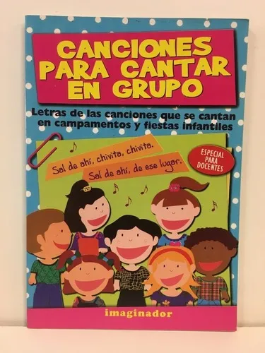 Canciones Para Cantar En Grupo - Imaginador, De Imaginador. Editorial ... Canciones Para Cantar En Grupo - Imaginador, De Imaginador. Editorial ...