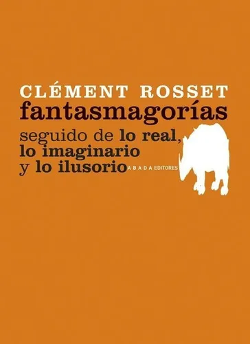 Fantasmagorias Seguido De Lo Real Lo Imaginario Y Lo Ilusorio, de ... Fantasmagorias Seguido De Lo Real Lo Imaginario Y Lo Ilusorio, de ...