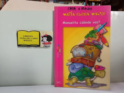 Manuelita Dónde Vas - María Elena Walsh - Alfaguara | Cuotas sin interés Manuelita Dónde Vas - María Elena Walsh - Alfaguara | Cuotas sin interés