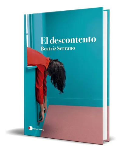Libro El Descontento [ Beatriz Serrano ] Original De Beatriz Serrano