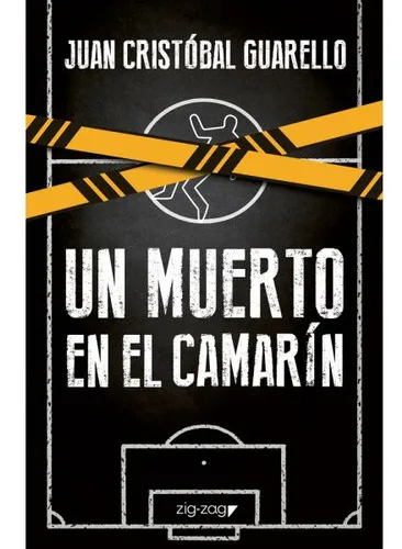 Un Muerto En El Camarín, De Juan Cristóbal Guarello., Vol. 1.0 ... Un Muerto En El Camarín, De Juan Cristóbal Guarello., Vol. 1.0 ...