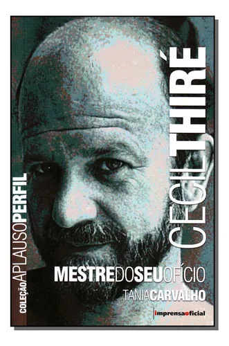 Cecil Thire - Col.aplauso: Cecil Thiré - Coleção Aplauso Perfil, De ... Cecil Thire - Col.aplauso: Cecil Thiré - Coleção Aplauso Perfil, De ...
