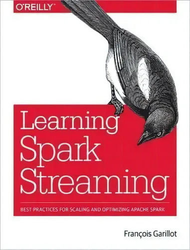Stream Processing With Apache Spark Best Practices For Scaling And Optimizing Apache Spark De