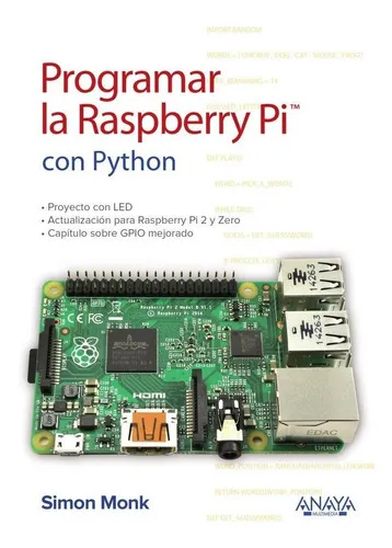 Programar La Raspberry Pi Con Python, De Monk, Simon. Editorial Anaya ... Programar La Raspberry Pi Con Python, De Monk, Simon. Editorial Anaya ...