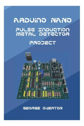 Libro: Arduino Nano Pulse Induction Metal Detector Project | Envío gratis
