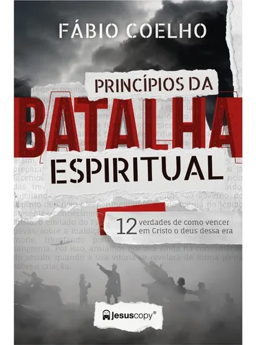 Princípios Da Batalha Espiritual 12 Verdades De Como Vencer Em Cristo