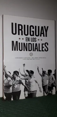 Uruguay En Los Mundiales Gerardo Caetano Y Ricardo Piñeyrúa Cuotas