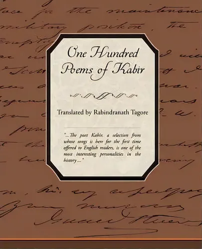 One Hundred Poems Of Kabir, De Noted Writer And Nobel Laureate ...
