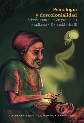 Psicología Y Descolonialidad, De Liliana Parra Valencia Y Otros ... Psicología Y Descolonialidad, De Liliana Parra Valencia Y Otros ...