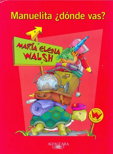 ** Manuelita ¿ Donde Vas ? ** Maria Elena Walsh ** Manuelita ¿ Donde Vas ? ** Maria Elena Walsh