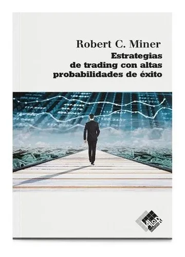 Estrategias De Trading Con Altas Probabilidades De Éxito Estrategias De Trading Con Altas Probabilidades De Éxito